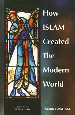 How Islam Created the Modern World – The Muslim Times